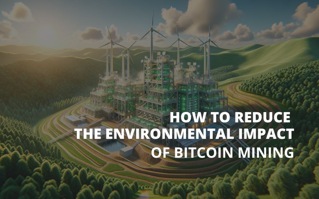 Reduce the Environmental Impact of Bitcoin Mining | Goliath